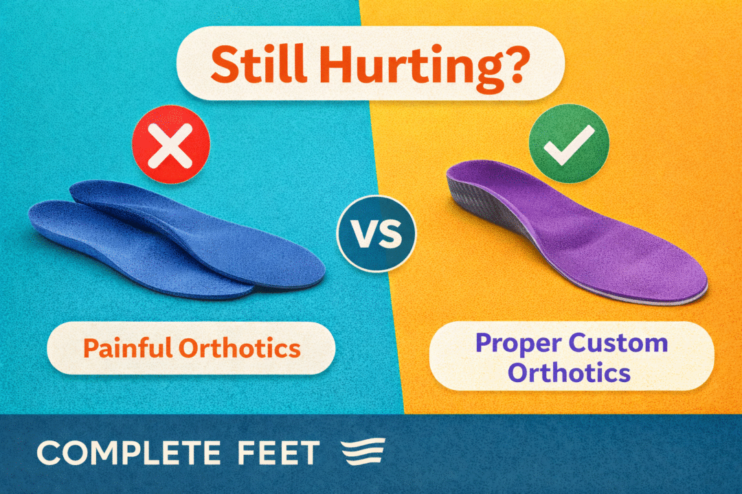 Why Your Custom Orthotics Still Hurt (And What That Means) - Complete ...